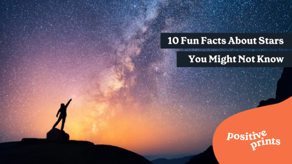 11 Fun Facts about Stars You Might Not Have Known - Positive Prints