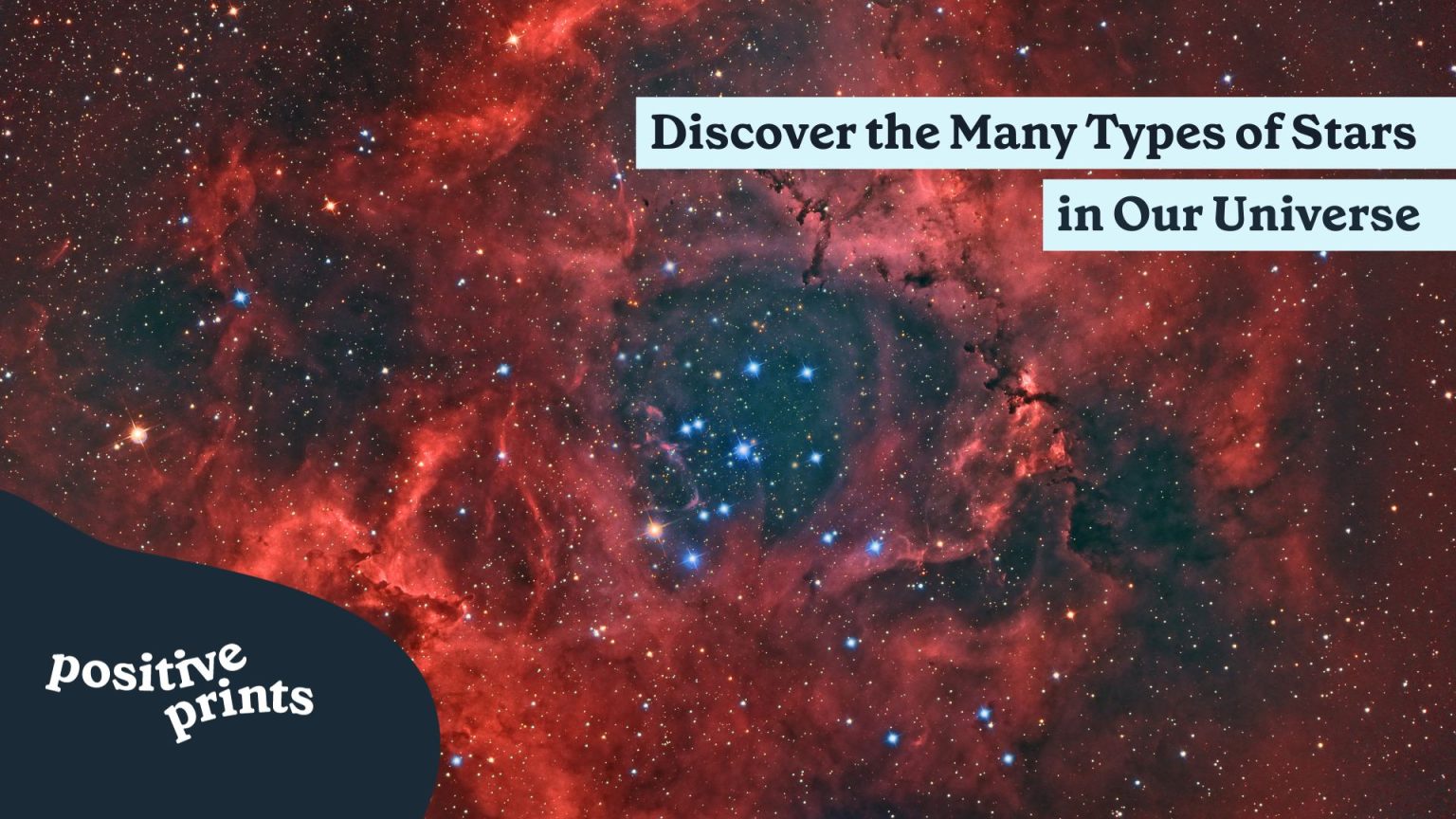 Discover the Many Types of Stars in Our Universe - Positive Prints